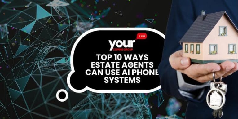 Top 10 Ways Estate Agents Can Use AI Phone Systems | Your Comms Group
